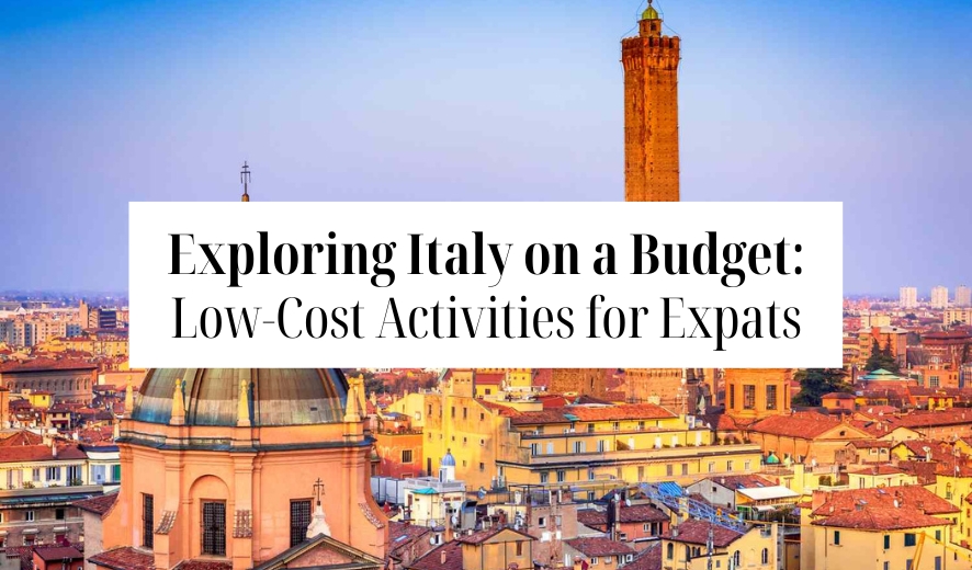 Exploring Italy on a Budget: Low-Cost Activities for Expats
